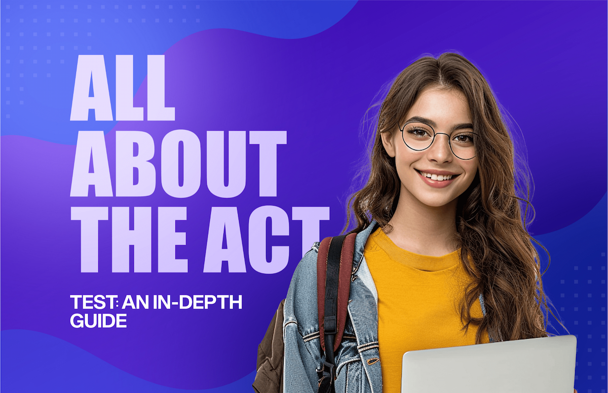 What Is the ACT Test? An Overview for College-Bound Students